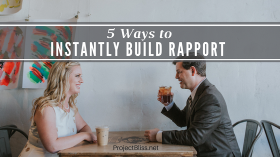 5 Ways to Instantly Build Rapport for Increased Trust and Improved ...